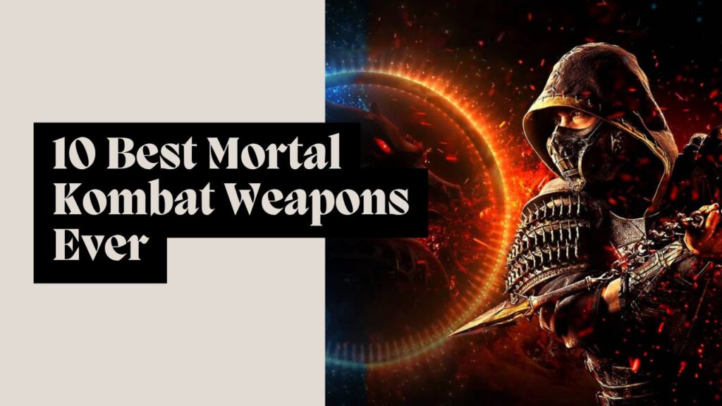 10 Best Mortal Kombat Weapons Ever - JTOKUCOSTUME